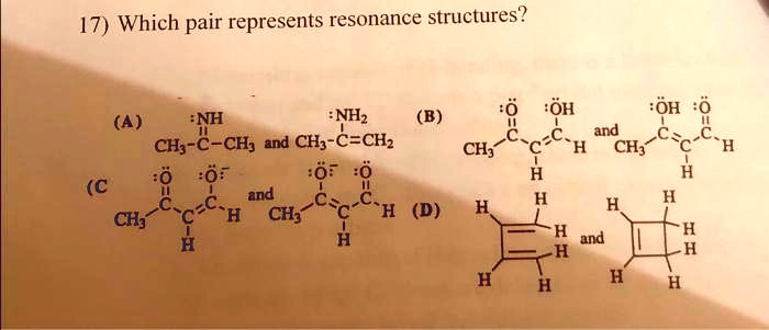 17) Which pair represents resonance structures? (A) :NH CH3-C-CH3 and ...