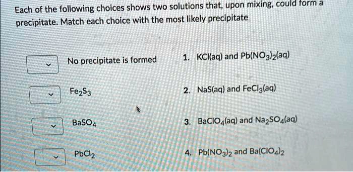SOLVED: Each of the following choices shows two solutions that, upon mixing, could form a ...