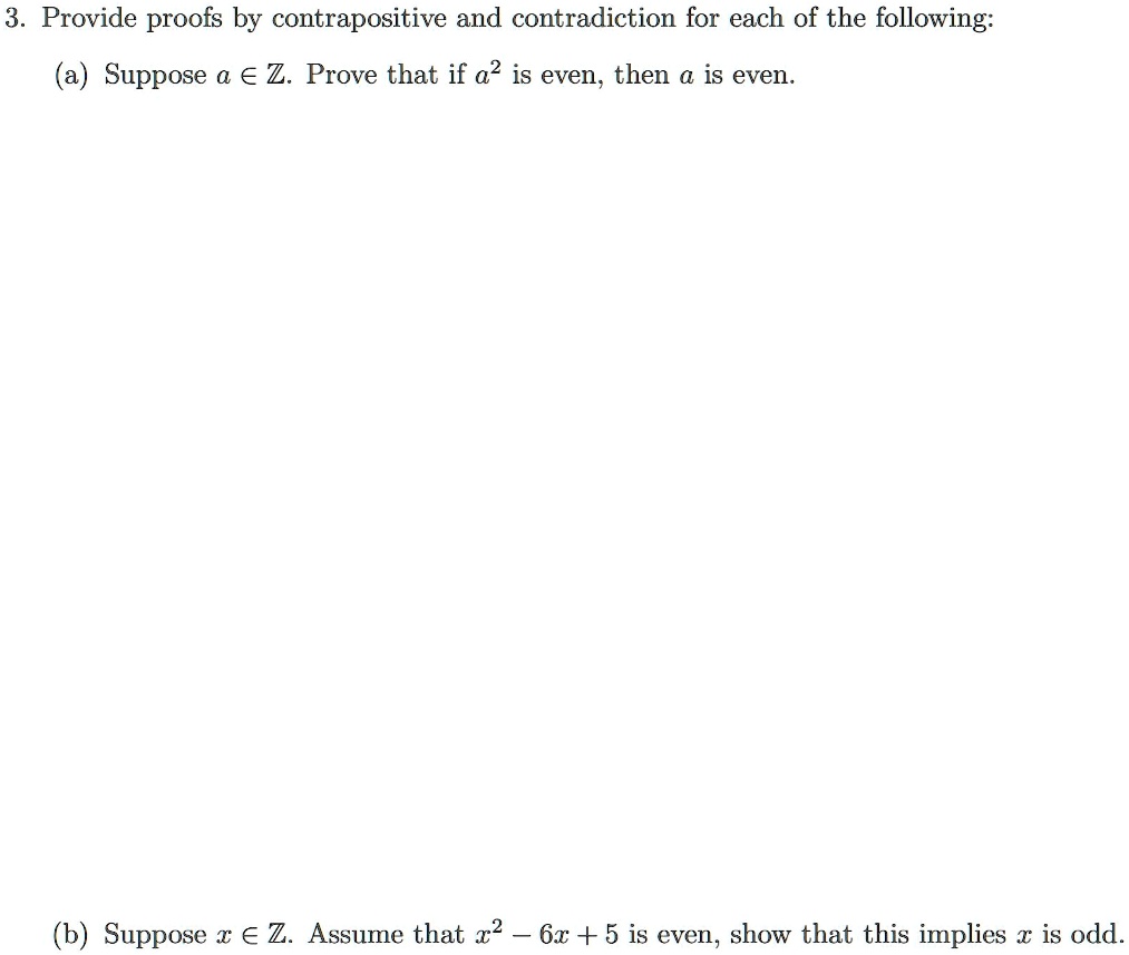 3 Provide proofs by contrapositive and contradiction for each of the ...