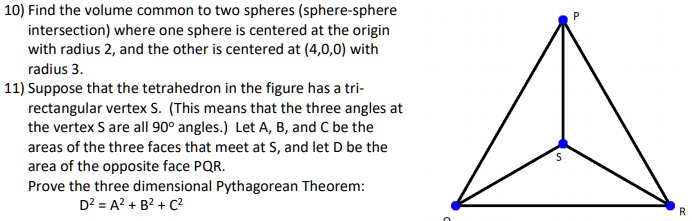 10) Find the volume common to two spheres (sphere-sphere intersection) where one sphere is ...