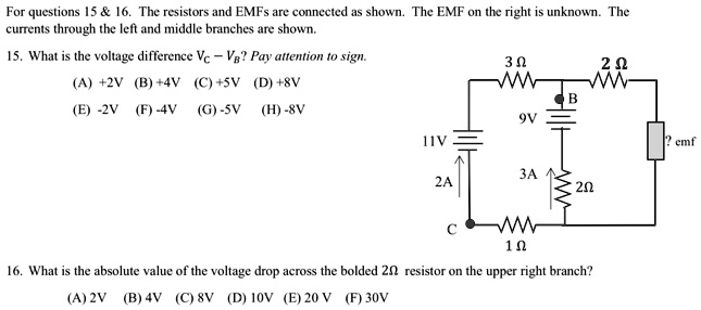 For questions 15 16. The resistors and EMFs are connected as shown. The EMF on the right is ...