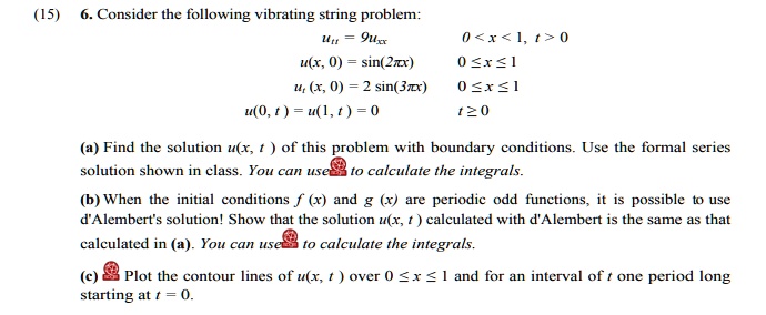 SOLVED: (15) 6. Consider the following vibrating string problem: u(tt)=9u( imes )00 u(x,0)=sin ...