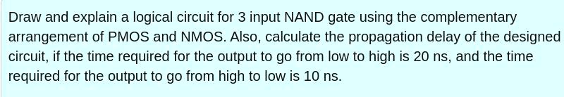 Draw And Explain A Logical Circuit For 3 Input Nand Gate Using The