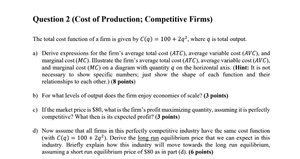 SOLVED: Question 2 (Cost of Production; Competitive Firms) The total ...