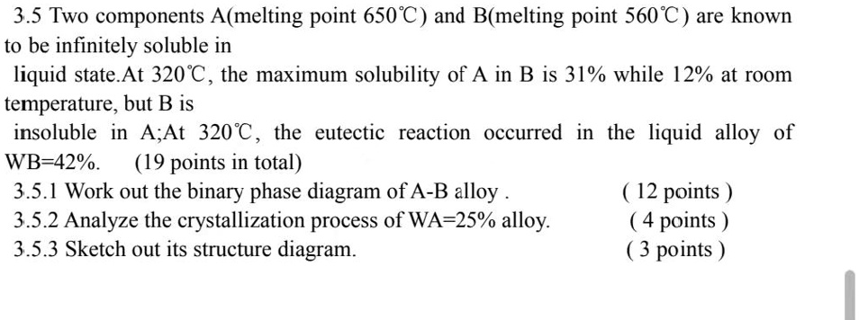 SOLVED: 3.5 Two components A (melting point 650Â°C) and B (melting ...