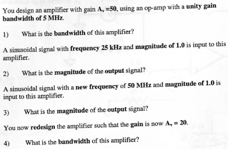 You design an amplifier with gain Av = 50, using an op-amp with a unity ...