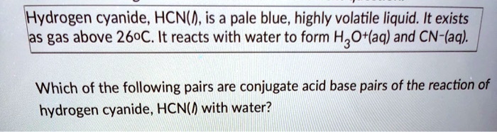 SOLVED: Hydrogen cyanide (HCN) is a pale blue, highly volatile liquid ...