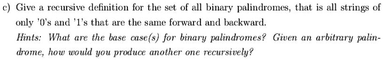 Solved C Give A Recursive Definition For The Set Of All Binary Palindromes That Is All 2299
