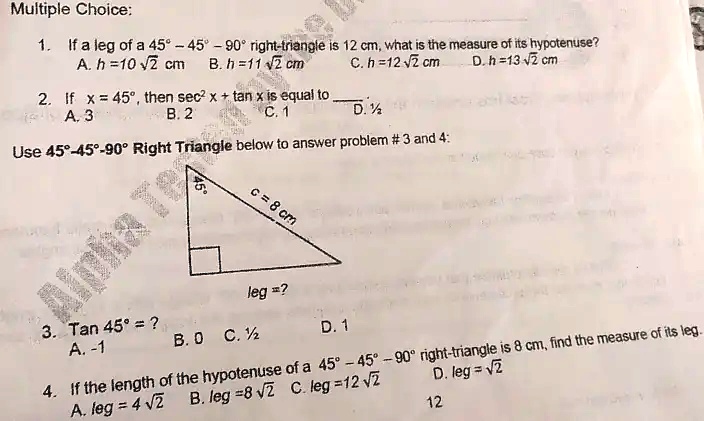 SOLVED: Multiple Choice: If a leg of a 45-45-90 right triangle is 12 cm ...