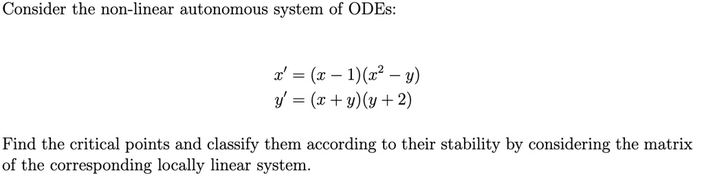 SOLVED: Consider the non-linear autonomous system of ODEs: x' = (c -1 ...