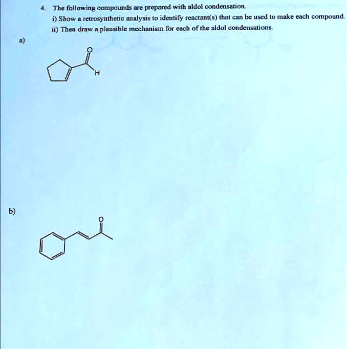 4. The following compounds are prepared with aldol condensation. i ...