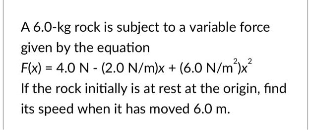 a 60 kg rock is subject to a variable force given by the equation flx ...