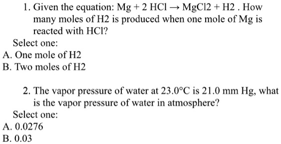 SOLVED: 1. Given the equation: Mg + 2 HCI MgCl2 H2 How many moles of H2 ...