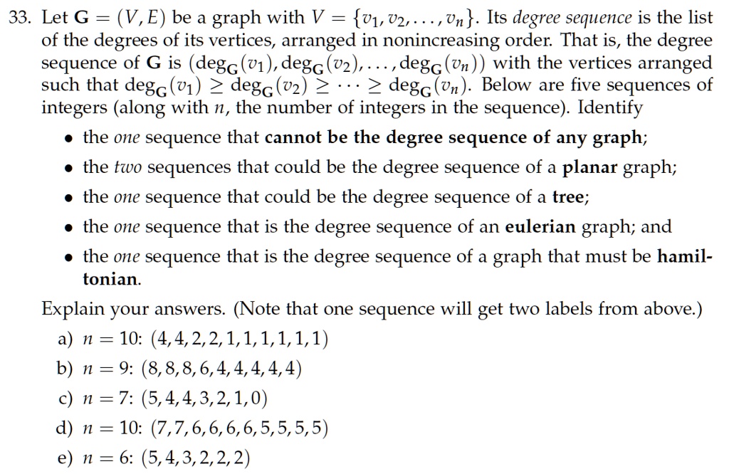 SOLVED: 33. Let G = (V,E) be graph with V = 01, V2, Vn: Its degree sequence is the list of the ...