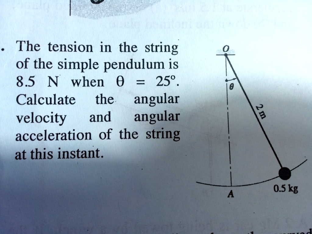 SOLVED: the tension in the string of a simple pendulum is 8.5 n when ...