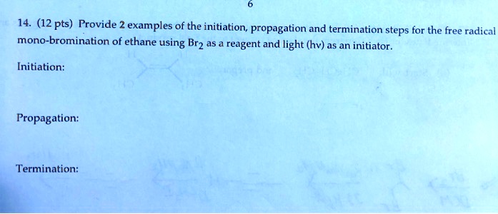 SOLVED: 14. (12 pts) Provide examples of the initiation; propagation ...