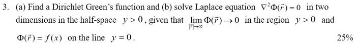 SOLVED:(a) Find Dirichlet Green'$ function and (b) solve Laplace equation V`d() = 0 In tWO ...