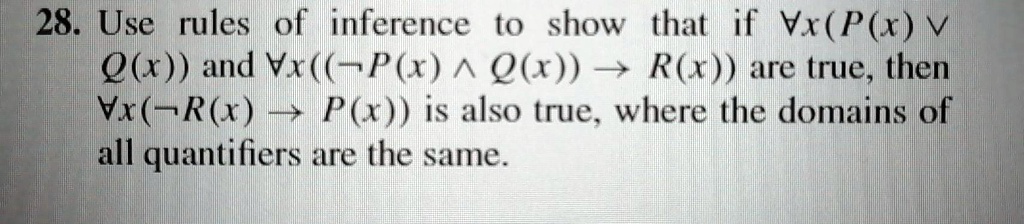 SOLVED:28 Use rules of inference t0 show that] if Vx( P(x) V Q(x)) and Vx((-P(x) ^ Q(x)) R(x ...