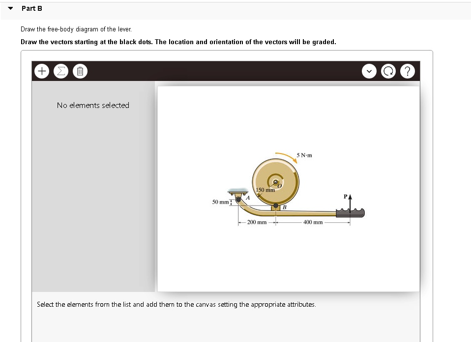 SOLVED: Part B Draw the free-body diagram of the lever Draw the vectors ... SOLVED: Part B Draw the free-body diagram of the lever Draw the vectors ...