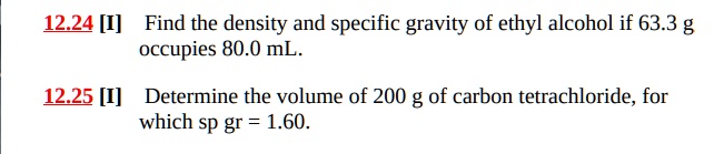 12.24 [I] Find the density and specific gravity of ethyl alcohol if 63. ...