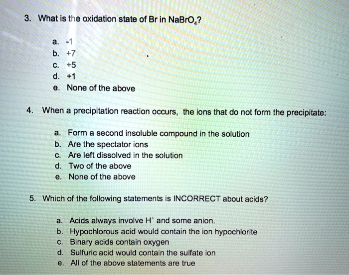 SOLVED: What is the oxidation state of Br in NaBrO;? +5 None of the ...