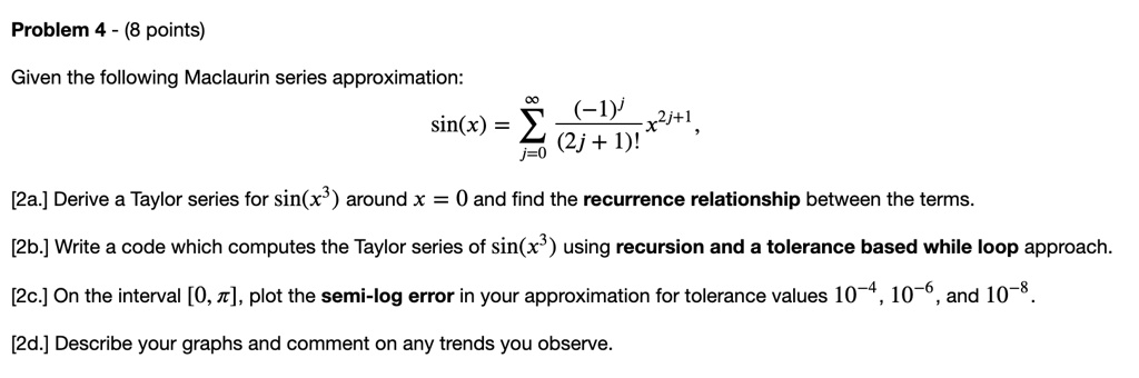 SOLVED: in python Problem 4 (8 points) Given the following Maclaurin series approximation: (-1 ...