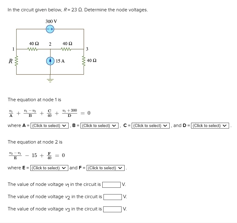 In the circuit given below, R = 23 ?. Determine the node voltages. 300 V + 40 ? 2 40 ? 1 3 R 40 ...