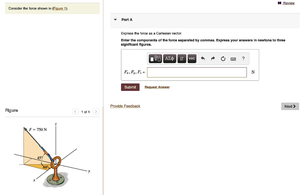 Consider the force shown in (Figure 1). Figure F = 750 N 45° 60° Part A ...