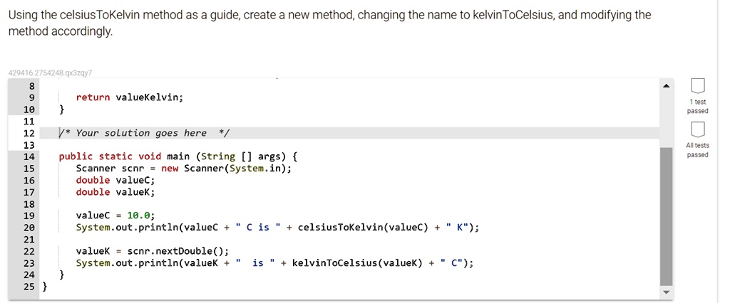 Using the celsiusToKelvin method as a guide, create a new method, changing the name to ...