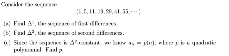 SOLVED: Consider the sequence (1, 5, 11, 19, 29, 41, 55). (a) Find 4 ...