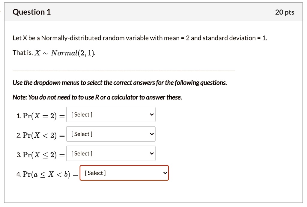 SOLVED: Question 1 20 pts Let Xbe a Normally-distributed random ... SOLVED: Question 1 20 pts Let Xbe a Normally-distributed random ...