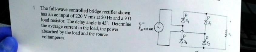 SOLVED: The full-wave controlled bridge rectifier shown has an AC input ...
