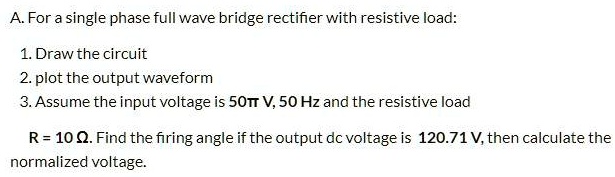 SOLVED: For a single-phase full-wave bridge rectifier with a resistive ...