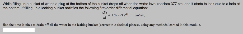 SOLVED:While filling up bucket of water; plug at the bottom of the ...