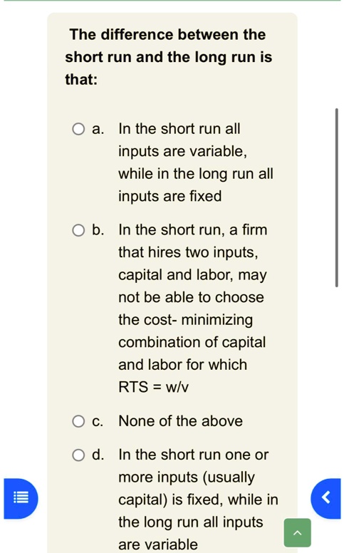 The difference between the short run and the long run is that: a. In the short run all inputs ...