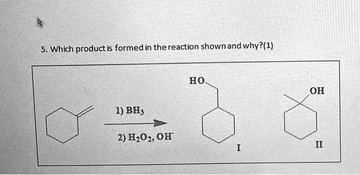 SOLVED: Which product is formed in the reaction shown and why? HO OH 1 ...
