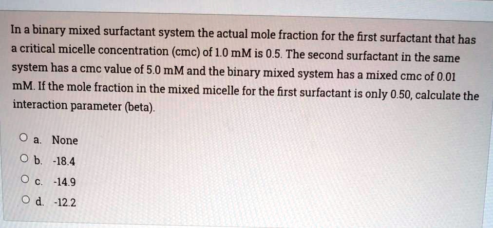 SOLVED: In a binary mixed surfactant system the actual mole fraction ...