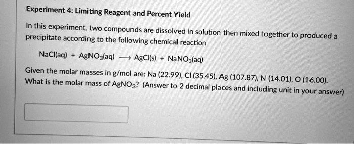 SOLVED: Experiment 4: Limiting Reagent and Percent Yield In this experiment; two compounds are ...