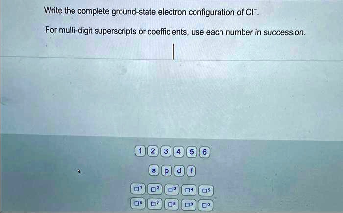 Solved Write The Complete Ground State Electron Configuration Of Cl