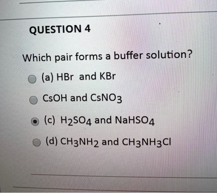 question 4 which pair forms a buffer solution a hbr and kbr csoh and ...
