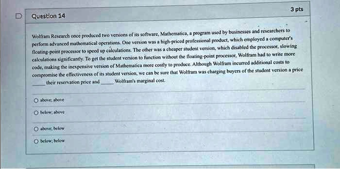 SOLVED: Wolfram Research once produced two versions of its software, Mathematica, a program used ...