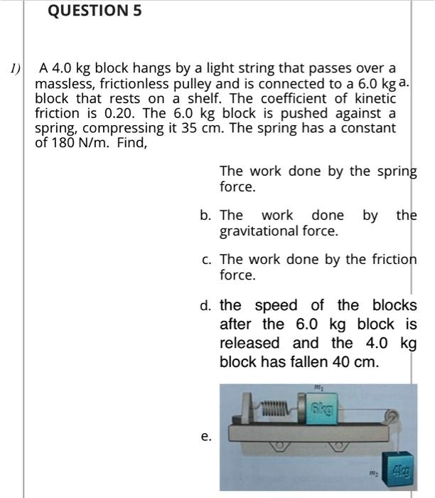 SOLVED: QUESTION 5 A 4.0 kg block hangs by a light string that passes over a massless ...