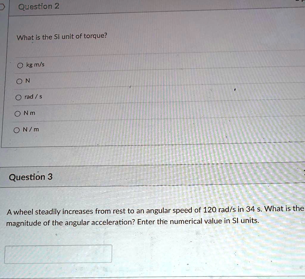question 2 what is the sl unit of torque kg ms 0 n rad 0 nm 0 nm ...