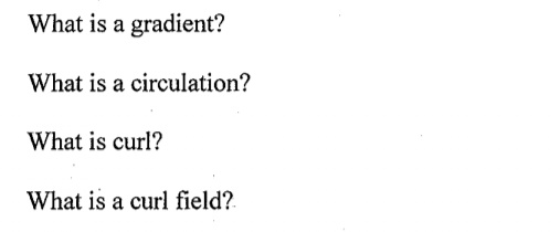SOLVED: What is a gradient? What is a circulation? What is curl? What ...