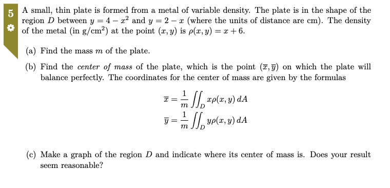 SOLVED: A small, thin plate is formed from a metal of variable density ...