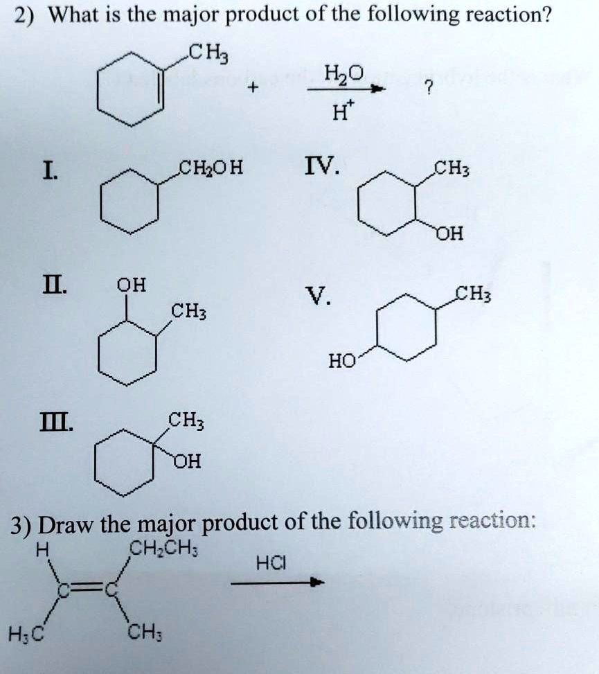 SOLVED:2) What is the major product of the following reaction? CH3 HzO H I CHOH IV. CHz OOH I OH ...