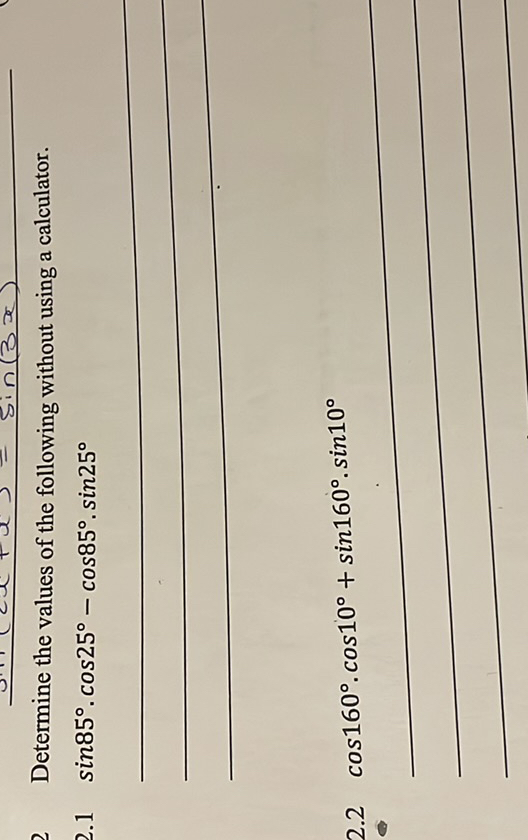 Determine the values of the following without using a calculator. sin 85^∘·cos 25^∘-cos 85^∘·sin ...