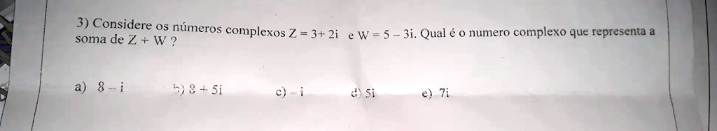 SOLVED: Consider the complex numbers Z = 3 + 2i and W = 5 - 3i. What is the complex number that ...