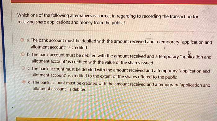 Which one of the following alternatives is correct in regarding to ...