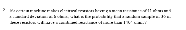 SOLVED: 2. If a certain machine makes electrical resistors having a ...